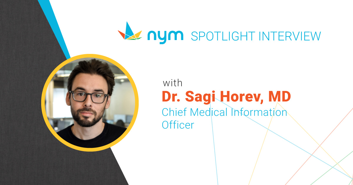 Spotlight Interview with Nym's CMIO, Dr. Sagi Horev, MD | Nym